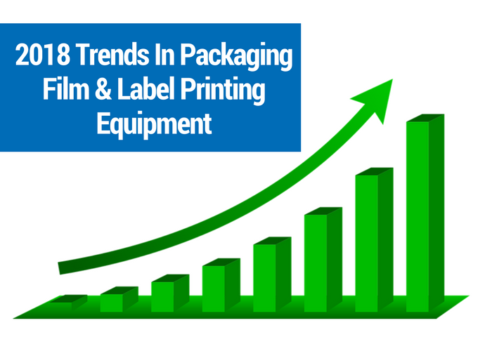 2018 Trends In Packaging Film & Label Printing Equipment